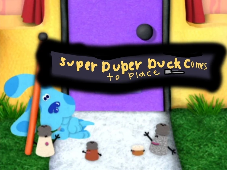 Super Duper Duck Comes to Place | Blue's Clues Fanon Wiki | Fandom