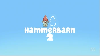Hammerbarn Two | Bluey Fanon Wiki | Fandom