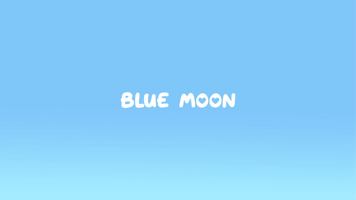 Blue Moon | Bluey Fanon Wiki | Fandom
