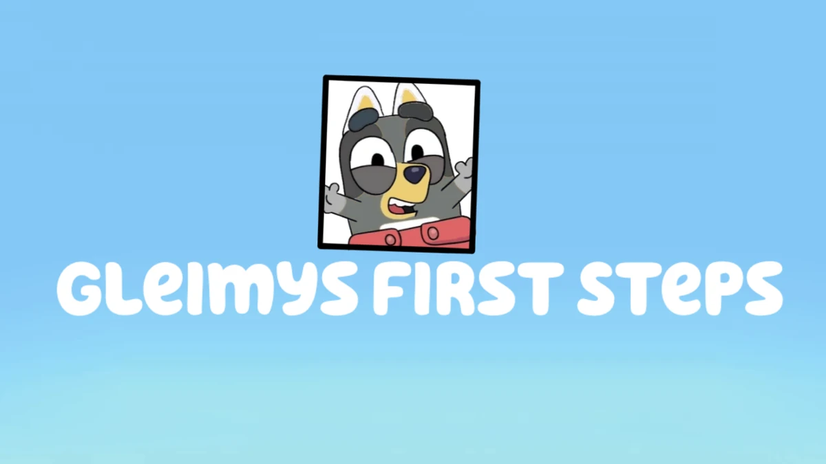 Gleimys First Steps | Bluey Fanon Wiki | Fandom
