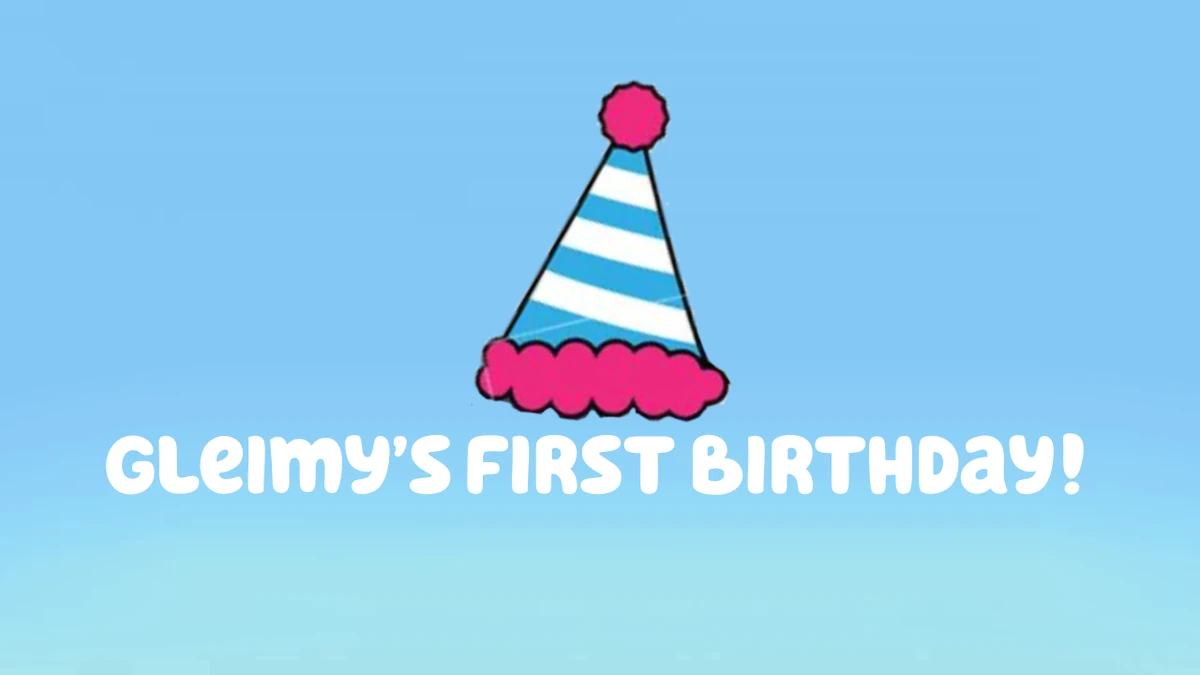 Gleimy’s First Birthday! | Bluey Fanon Wiki | Fandom