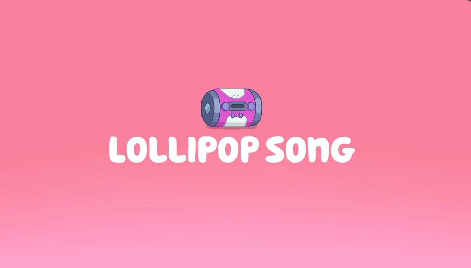The Lollipop Song | Блуи Вики | Fandom