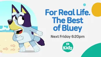 For Real Life. The Best of Bluey | Bluey Wiki | Fandom