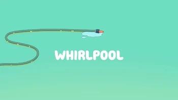 Whirlpool | Bluey Wiki | Fandom