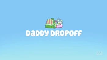 Daddy Dropoff | Bluey Wiki | Fandom
