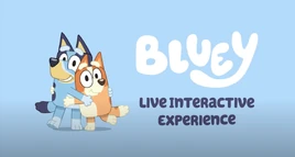 Bluey Live Interactive Experience | Bluey Wiki | Fandom