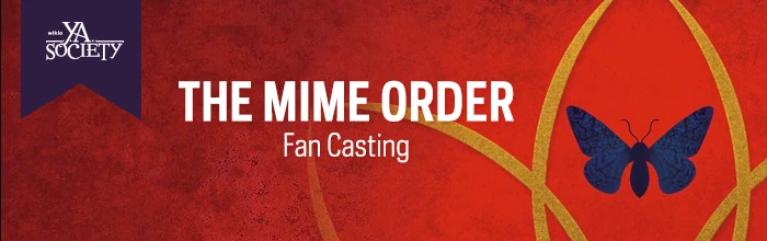 User blog:Asnow89/The Mime Order Fantasy Casting | Book Club Wiki | Fandom