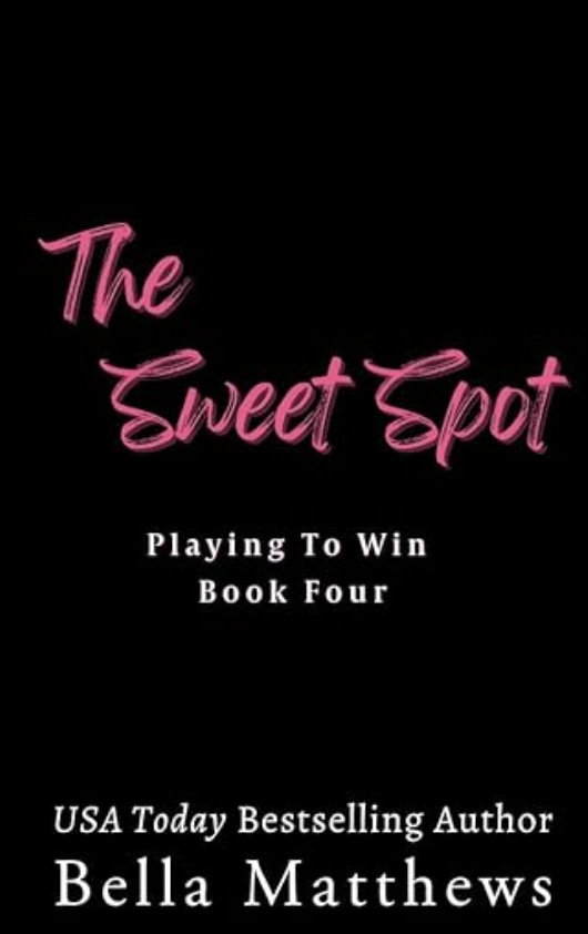 The Sweet Spot | Books by Bella Wiki | Fandom