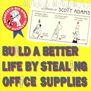 Build a Better Life by Stealing Office Supplies (Dilbert) | Books and ...