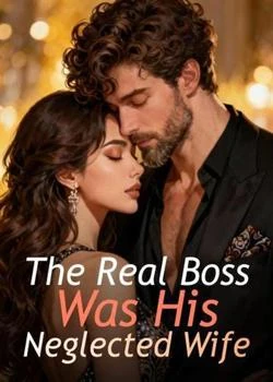 The Real Boss Was His Neglected Wife | Books Wiki | Fandom