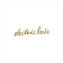 Electric Love | Børns Wiki | Fandom