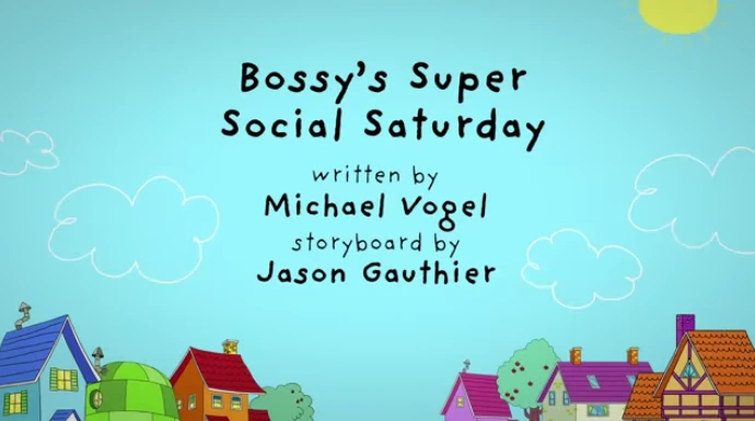 Bossy's Super Social Saturday | Bossy Bear Wiki | Fandom