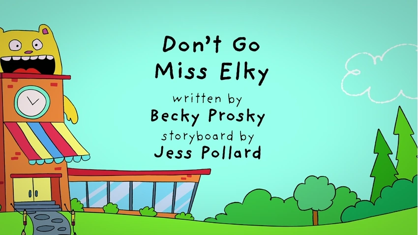 Don't Go Miss Elky | Bossy Bear Wiki | Fandom