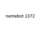 Namebot 1372 | The Bot Appreciation Society Wiki | Fandom