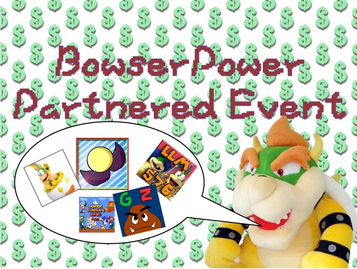 BowserPower Partnered Event | BowserPower Wikia | Fandom
