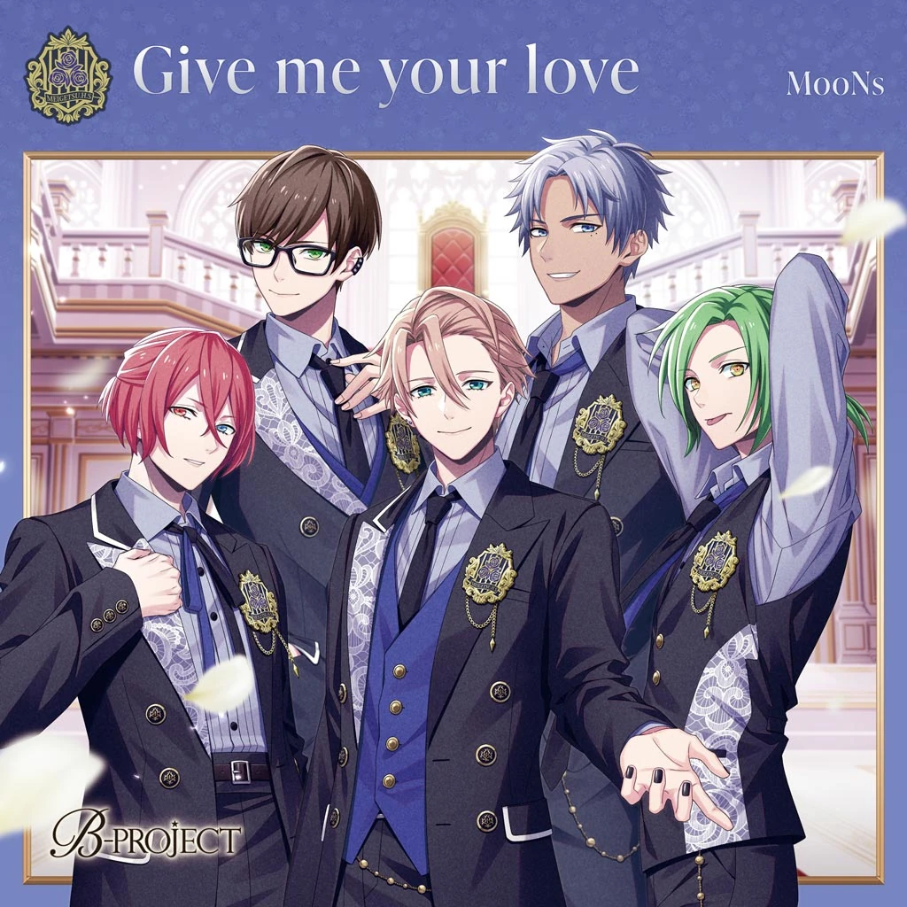 Give me your love | B-Project Wiki | Fandom