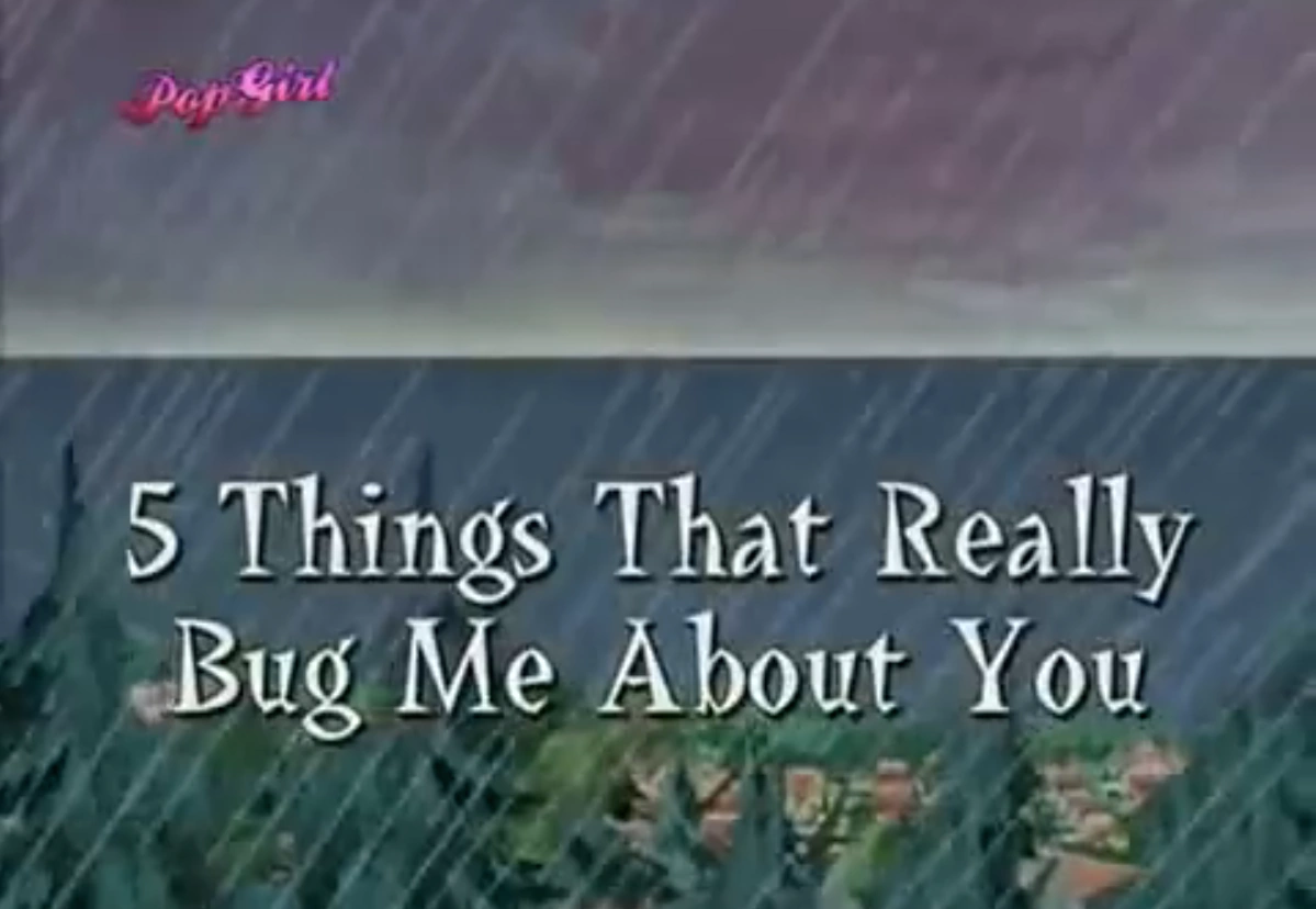 5 Things That Really Bug Me About You | Braceface Wiki | Fandom