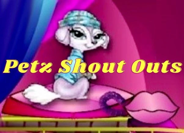 Petz Shout Outs | Bratz Wiki | Fandom