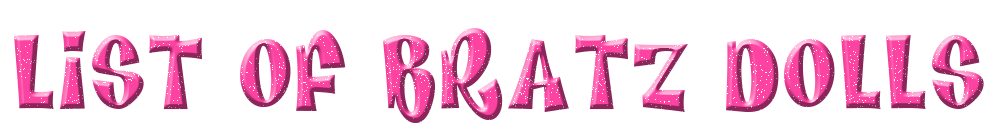 List of Bratz dolls | Bratz Wiki | Fandom