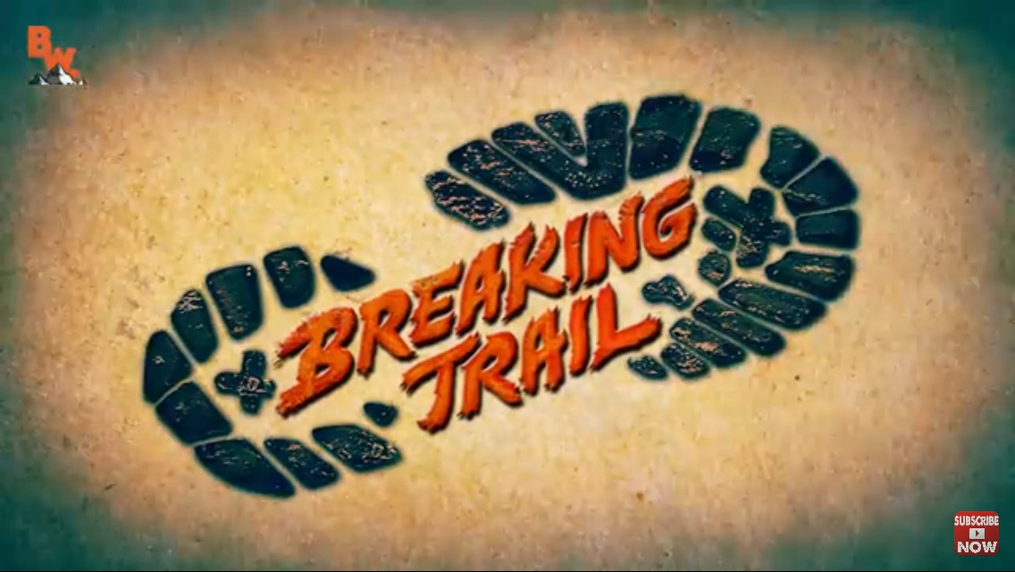 Breaking Trail | Brave Wilderness Wiki | Fandom