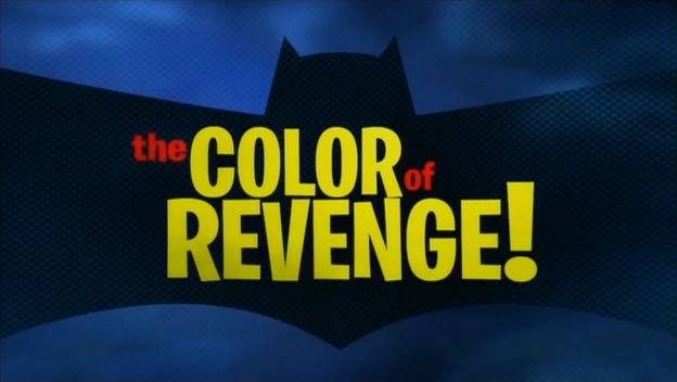 The Color of Revenge! | Batman: the Brave and the Bold Wiki | Fandom
