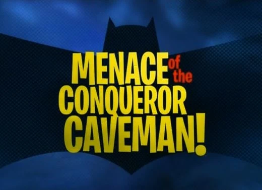 Menace of the Conqueror Caveman! | Batman: the Brave and the Bold Wiki ...