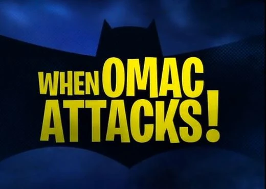 When OMAC Attacks! | Batman: the Brave and the Bold Wiki | Fandom
