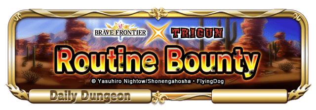 Trigun/Routine Bounty | Brave Frontier Wiki | Fandom