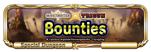 Trigun/Bounties | Brave Frontier Wiki | Fandom