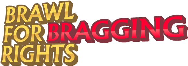 Brawl For Bragging Rights | Brawl For Bragging Rights Wiki | Fandom