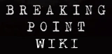 Breaking Point - Breaking Point Wiki