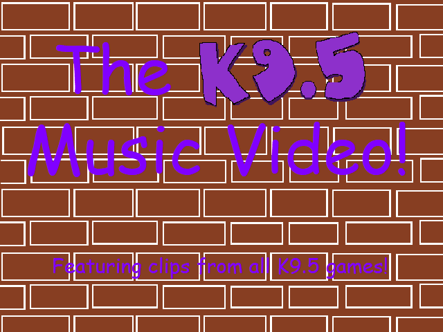 The K9.5 Music Video | Briancoukis Wikia | Fandom