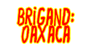 Brigand Oaxaca Wiki | Fandom
