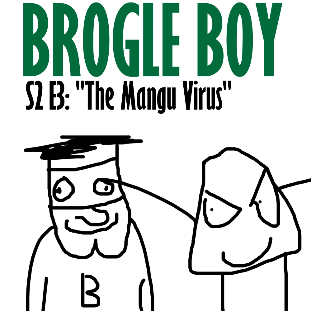 Season 2 Episode 3: The Mangu Virus | Brogle Boy Wiki | Fandom