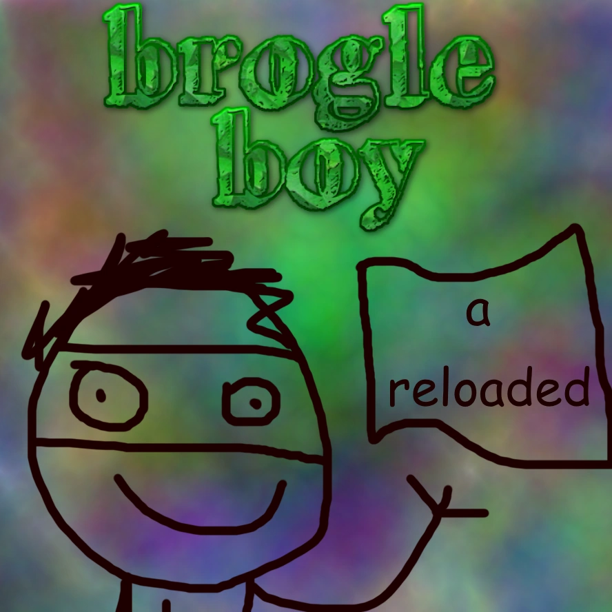 Brogle Boy SR1: Reloaded | Brogle Boy Wiki | Fandom