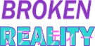 Broken Reality Wiki | Fandom