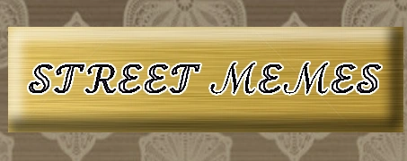 Street Memes | The Brother-Hood of Memes Wiki | Fandom