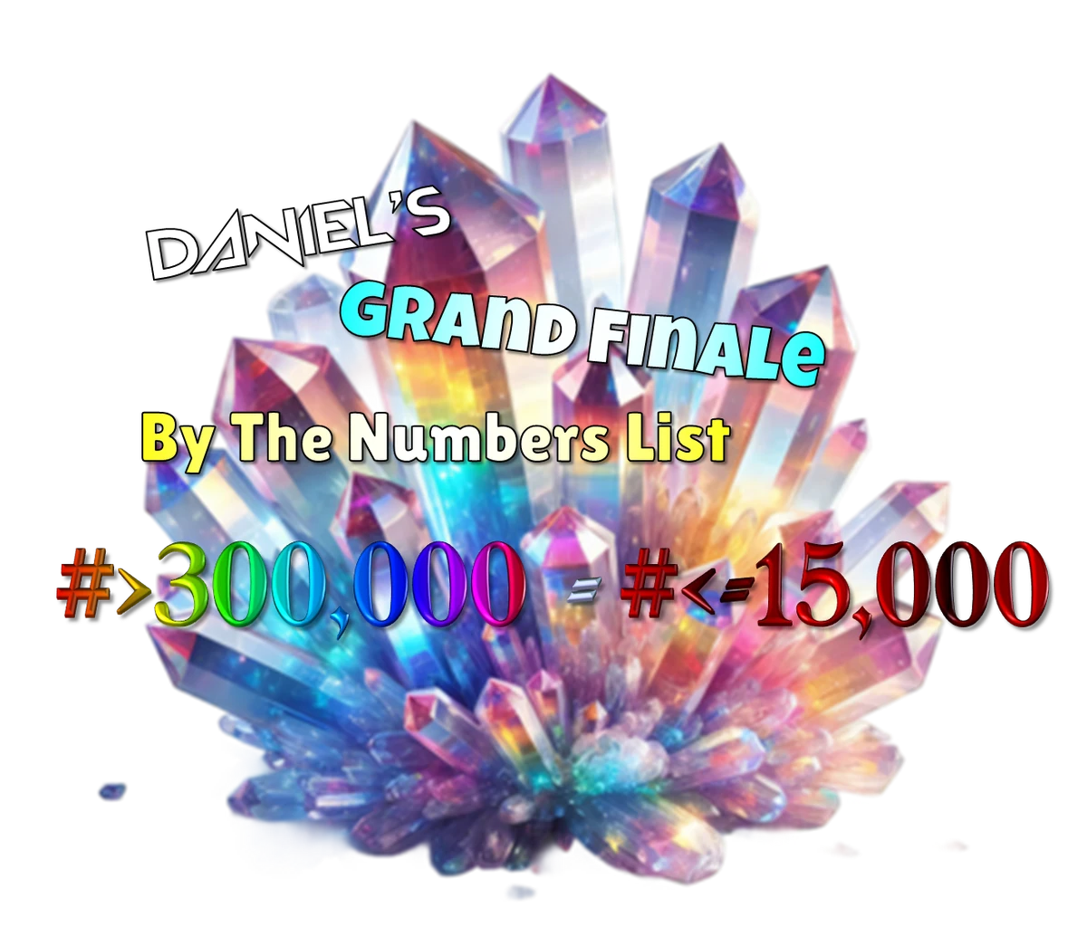 Daniel's Grand Finale By The Numbers List 300,000 | By The Numbers List ...
