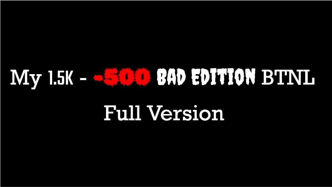 GamerAnimate's 1.5K - -500 Bad Edition BTNL | By The Numbers List Wiki ...