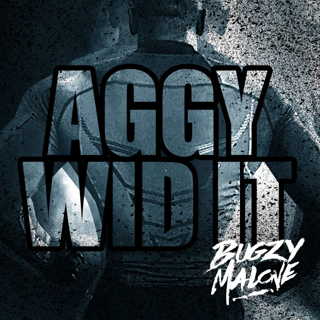 Aggy Wid It | Bugzy Malone Wiki | Fandom