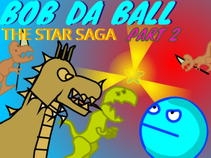 Bob Da Ball: The Star Saga Part 2 | Burrito Men Wiki | Fandom
