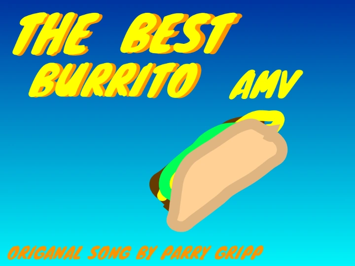 The Best Burrito AMV | Burrito Men Wiki | Fandom