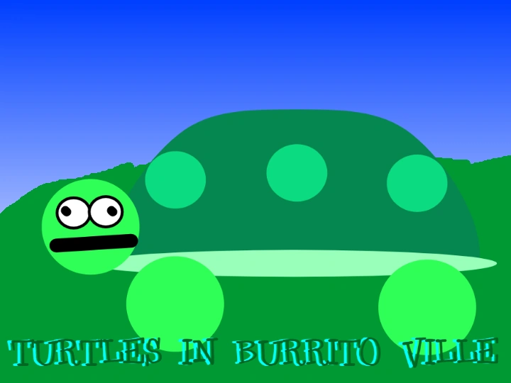 Turtles In Burrito Ville | Burrito Men Wiki | Fandom