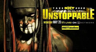 NXT TakeOver: Unstoppable | BWWE Wiki | Fandom
