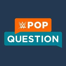 WWE Pop Question | BWWE Wiki | Fandom