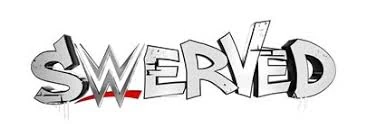 WWE Swerved | BWWE Wiki | Fandom