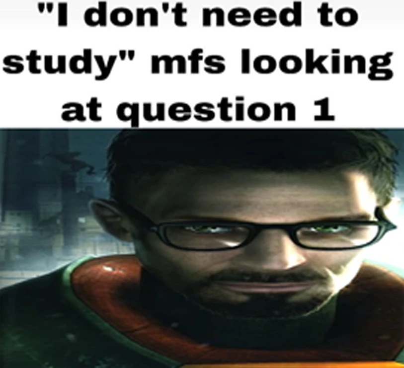 daily meme #13: studying is useless ngl- | Fandom