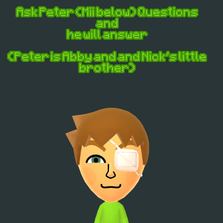 Ask my Mii oc Peter anything :] | Fandom