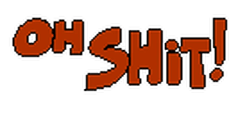 Oh Shit! | Fandom