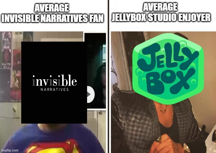 Average Invisible Narratives Fan VS. Average Jellybox studio Enjoyer ...